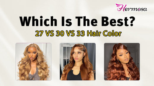 27 Hair Color VS 30 Hair Color VS 33 Hair Color, Which Is The Best ...