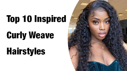 Top 10 Inspired Curly Weave Hairstyles – Hermosa Hair